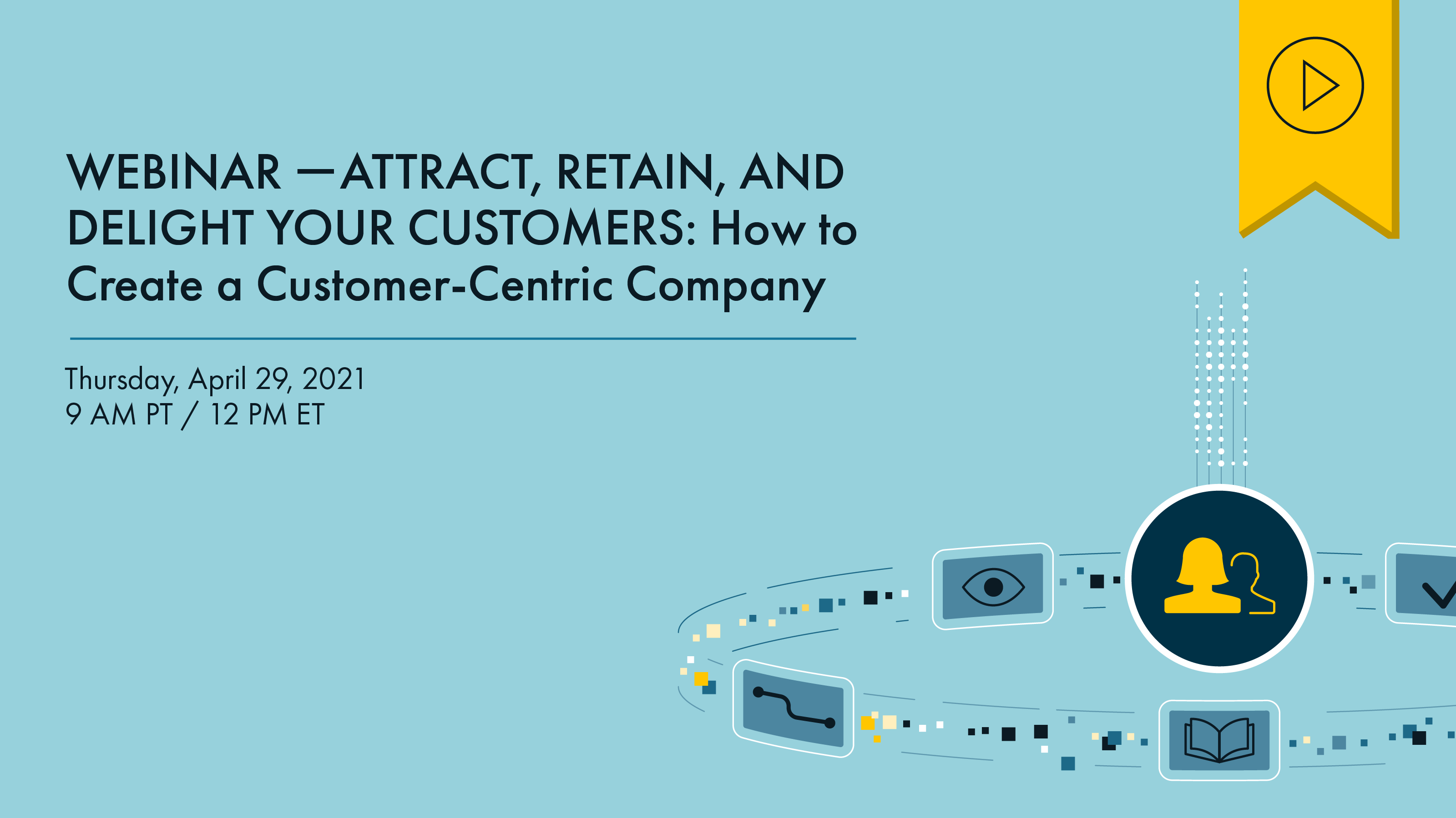 Webinar Recording: Attract, Retain, and Delight Your Customers: How to ...